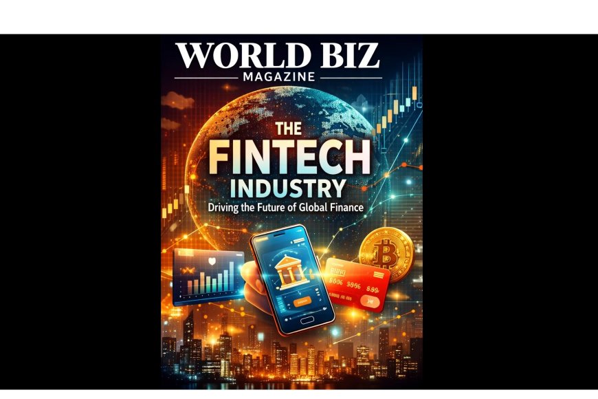 The Fintech Industry: Driving the Future of Global Finance & Digital ...